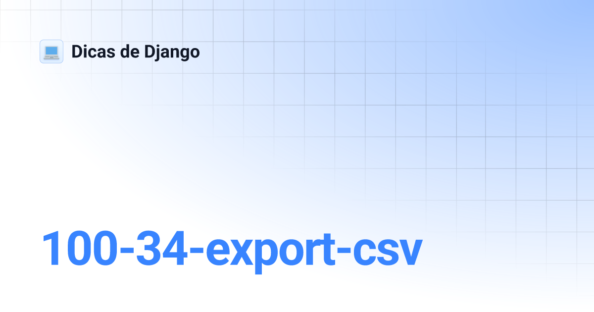 100 34 Export Csv Dicas De Django