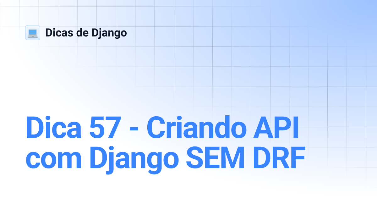 Dica 57 - Criando API com Django SEM DRF | Dicas de Django