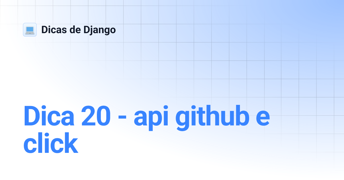 Dica 20 - api github e click | Dicas de Django
