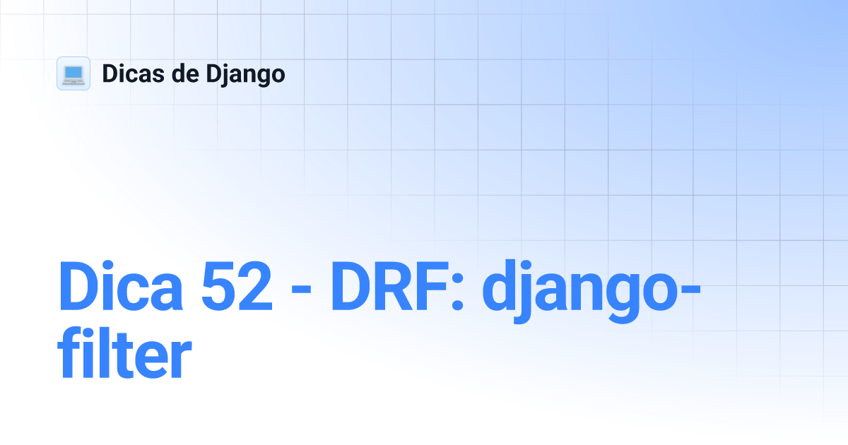 Dica 52 - DRF: django-filter | Dicas de Django