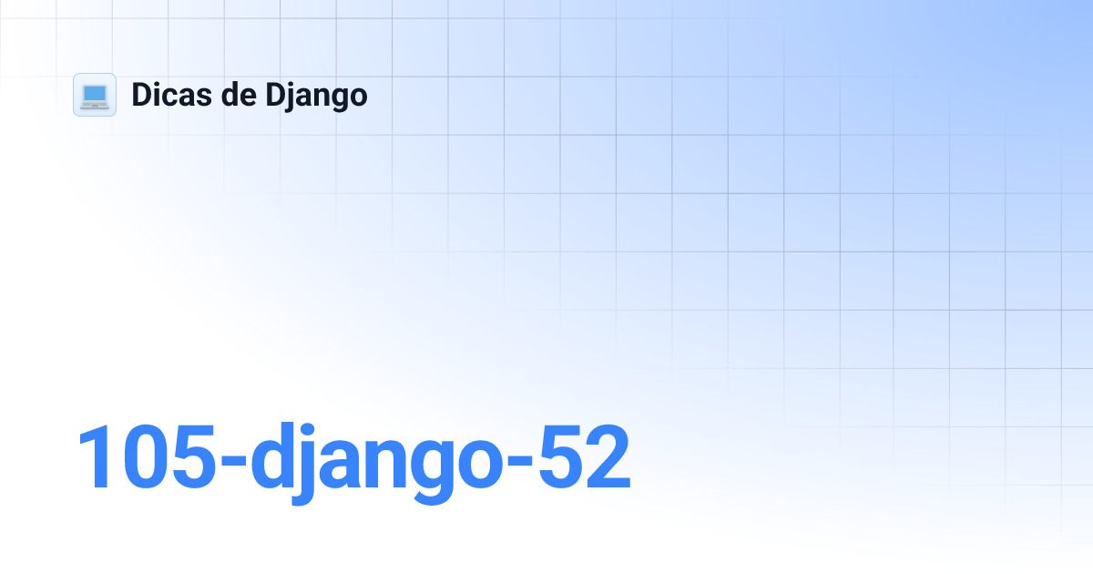 105-django-52 | Dicas de Django